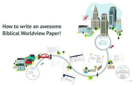 How to write an awesome Biblical Worldview Paper! by on Prezi
