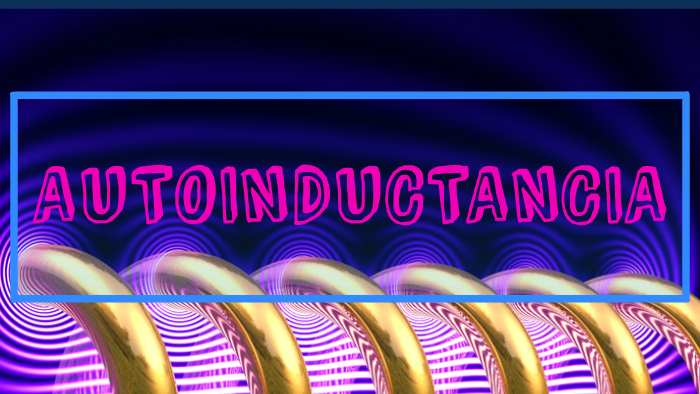 AUTOINDUCTANCIA by valeria albano on Prezi
