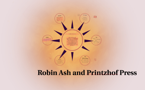 Robin Ash & Printzhof Press by Francesca Davis on Prezi