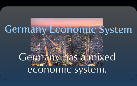Germany Economic System by Michelle Oliver on Prezi