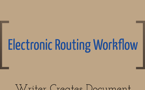 Electronic Routing Workflow by on Prezi