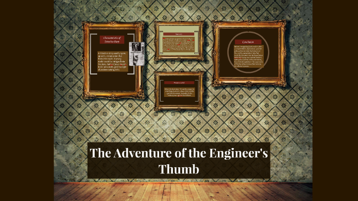 The Adventure of the Engineer's Thumb by Taylor Chason on Prezi