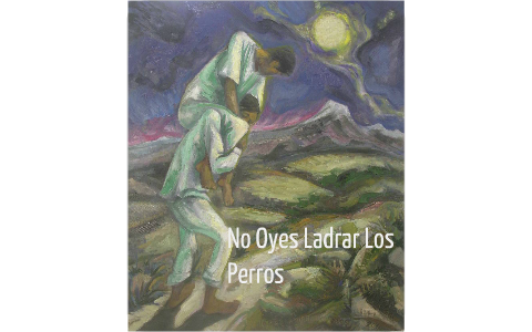 No Oyes Ladrar los Perros by David Kang on Prezi