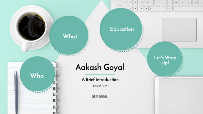 Aakash Goyal Intro Presentation by Aakash Goyal on Prezi