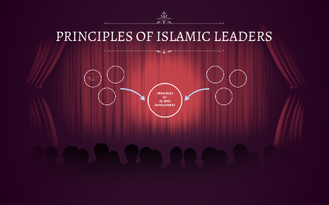PRINCIPLES OF ISLAMIC LEADERS by ejat iqa on Prezi