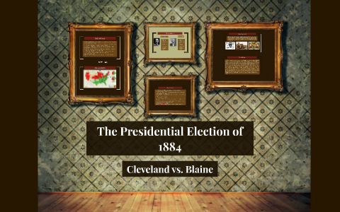 The Presidential Election of 1884 by Daryn Crowninshield on Prezi