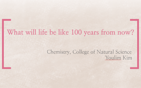 What will life be like 100 years from now? by 유림 김 on Prezi