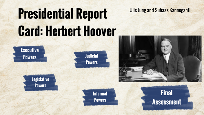 Presidential Report Card: Herbert Hoover by Suhaas Kanneganti on Prezi