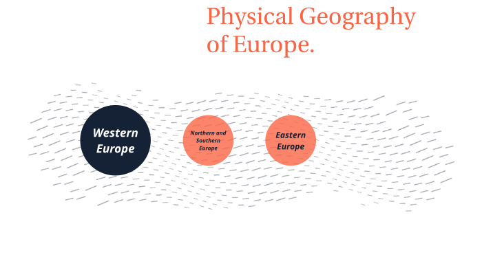 Unit 4: Physical Geography of Europe by Joe Woody on Prezi