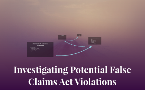 Investigating Potential False Claims Act Violations by on Prezi