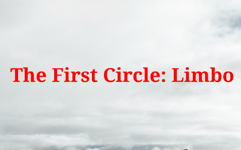 The First Circle: Limbo by Katrina Miquiabas on Prezi