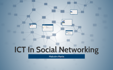 ICT In Social Networking by Malcolm Martis on Prezi