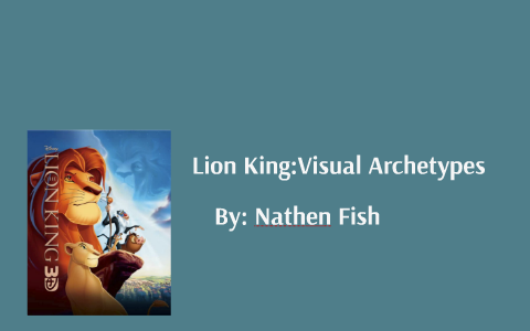 Lion King: Visual Archetypes by Nathen Fish on Prezi