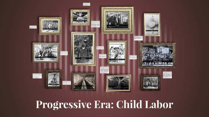 Progressive Era: Child Labor by Nicole Kinnunen on Prezi