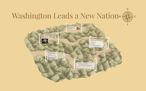 Washington Leads a New Nation by on Prezi
