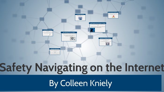 Safety Navigating on the Internet by Colleen Kniely on Prezi