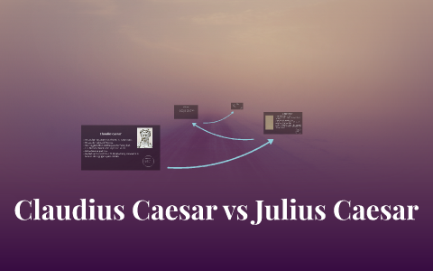Claudius Caesar & Julius Caesar by Ryan Hardy on Prezi