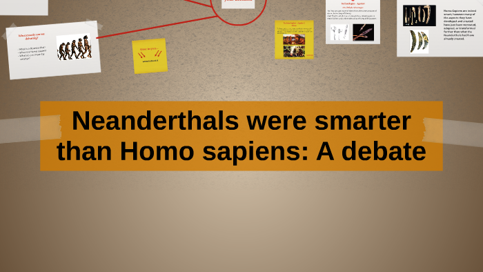 Neanderthals were smarter than Homo sapiens by Lauren Turner on Prezi