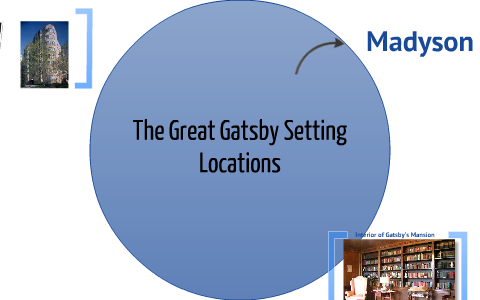 The Great Gatsby Setting Locations by Madyson Anthony on Prezi