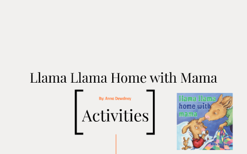 Llama Llama Home with Mama by Amanda Childers on Prezi