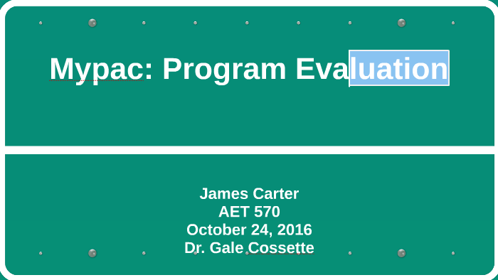 Mypac Program Evaluation by James Carter on Prezi