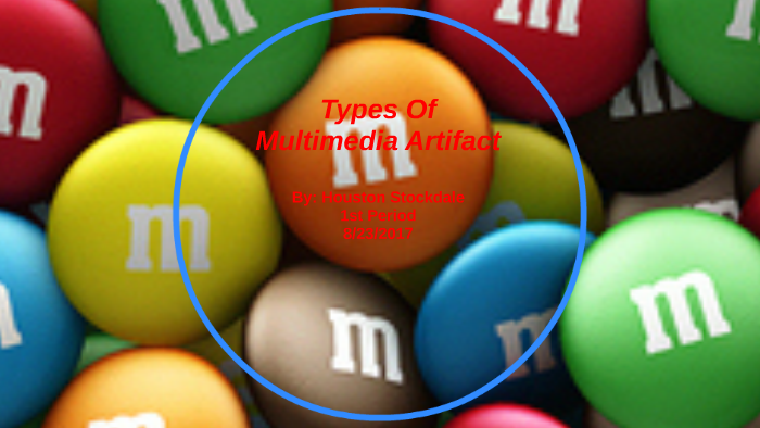 Types Of Multimedia Artifact by houston stockdale on Prezi