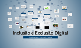 Inclusão e Exclusão Digital by Gustavo Vilela on Prezi