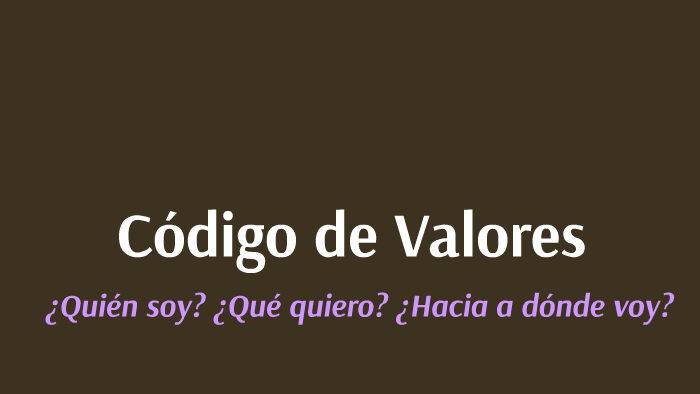 Código de Valores by angelica martinez on Prezi