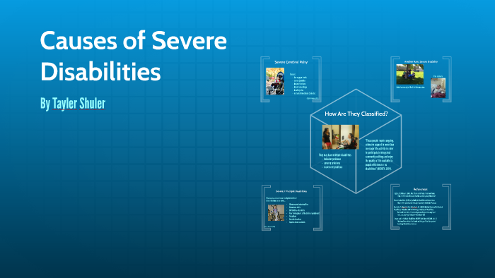 Causes of Severe Disabilities by Tayler Shuler on Prezi