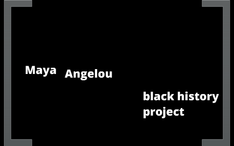black history project for Maya Angelou by jennifer brouker on Prezi