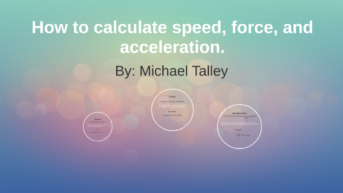 How to calculate speed, force, and acceleration. by Michael Talley on Prezi