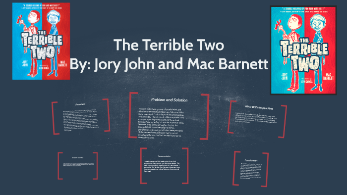 The Terrible Two by bennett szafranski on Prezi
