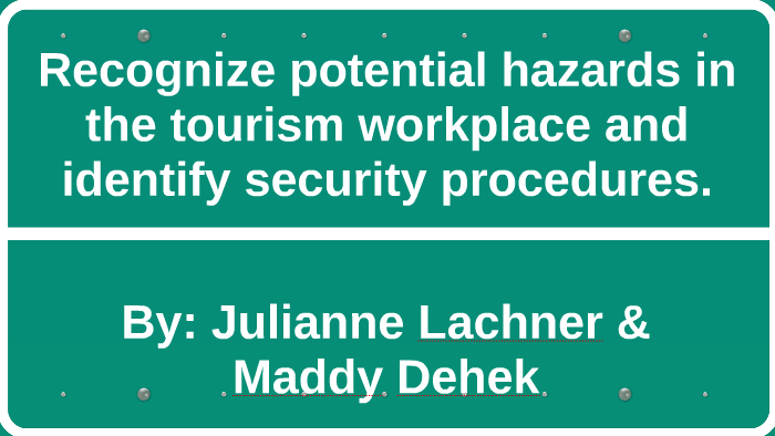 Recognize potential hazards in the tourism workplace and ide by ...