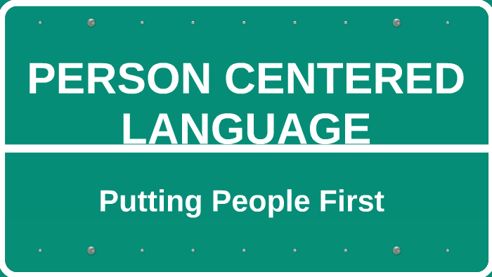 Person Centered Language by Emily Hemer on Prezi