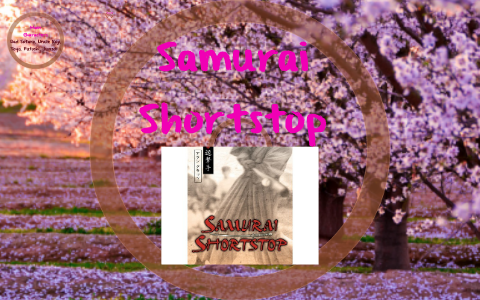 Samurai Shortstop by Ashley Zentner on Prezi