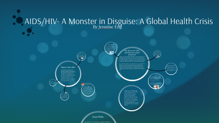AIDS/HIV- A Monster in Disguise: A Global Health Crisis by Jennine Eng ...