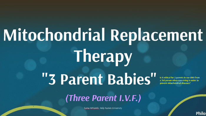 Mitochondrial Replacement Therapy by Samu Mhlambi on Prezi