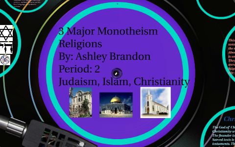 3 Major Monotheism Religions by ashley brandon on Prezi