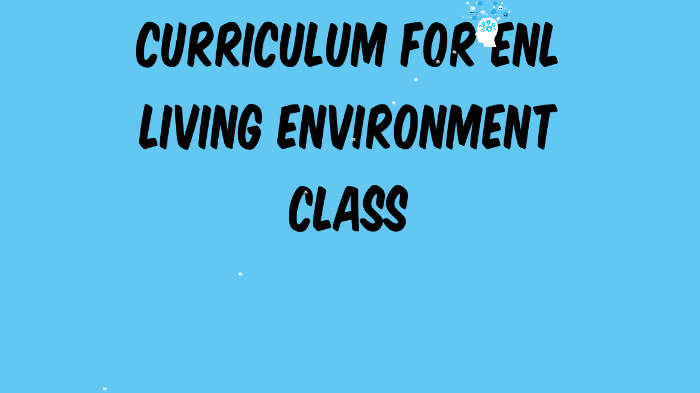 Curriculum for ENL Living Environment Class by Gerde Louis on Prezi