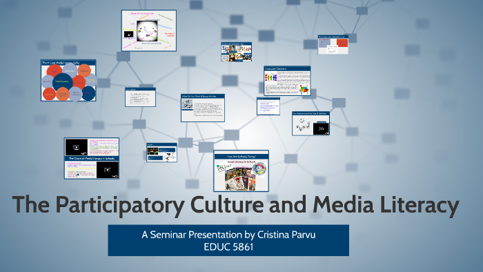 The Participatory Culture and Media Literacy by Cristina Parvu on Prezi