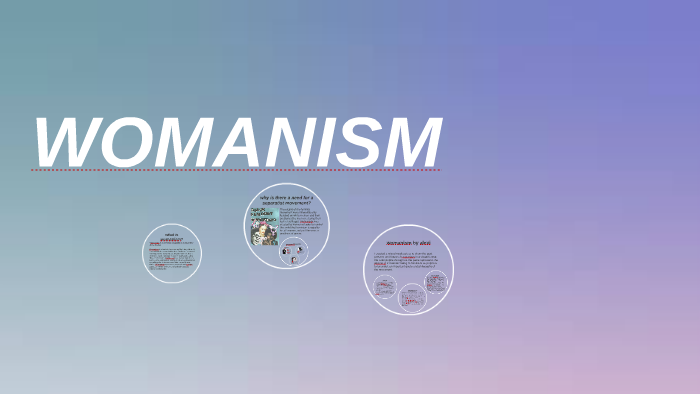 WOMANISM by Alexi Alario on Prezi