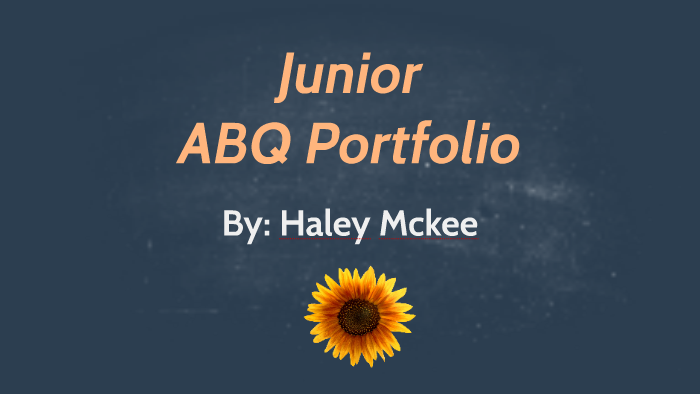 Haley Mckee's Junior ABQ Portfolio by Haley Mckee on Prezi