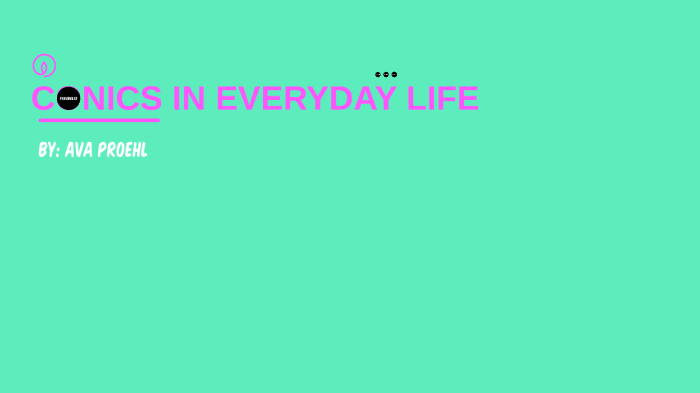 Conics in Real Life by AVA PROEHL on Prezi