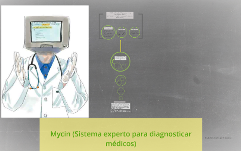 Mycin fue uno de los primeros sistemas expertos que se usaro by Blanca ...