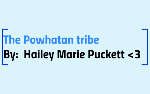 Powhatan. By: Hailey Puckett by Hailey Puckett on Prezi