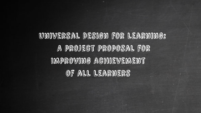 Universal Design for Learning: A Project Proposal by Lynn Varshneya on ...