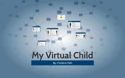 My Virtual Child By Christine Hoh On Prezi