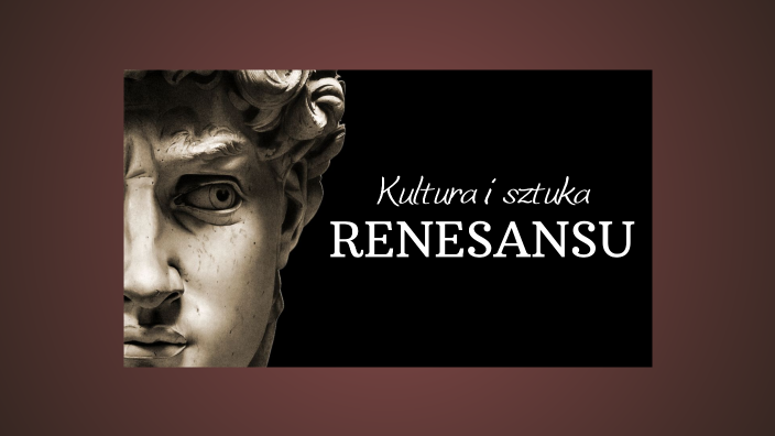 Kultura i sztuka renesansu by a. p. on Prezi