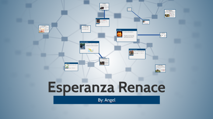 Esperanza Renace by angel castillo on Prezi
