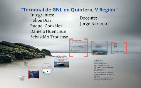 Terminal de GNL en QUintero, V Región by RAQUEL GONZALEZ PEREZ on Prezi